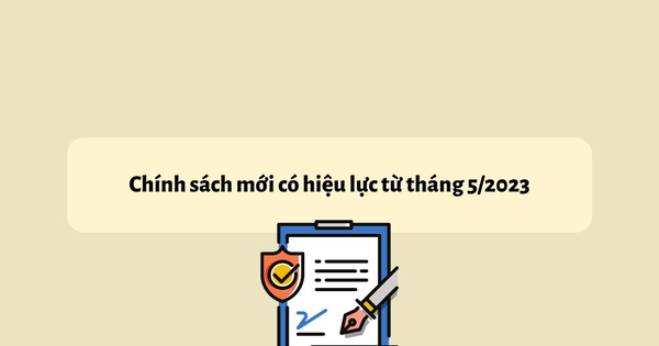 Infographic: Chính sách mới nổi bật có hiệu lực từ tháng 05/2023 - Kiểm ...